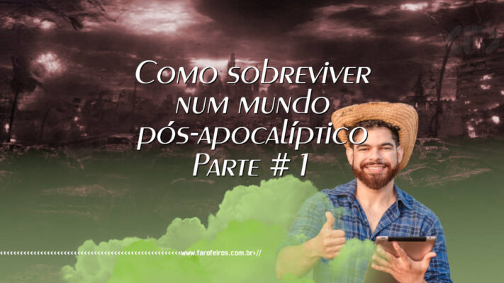 Como sobreviver num mundo pós-apocalíptico #1